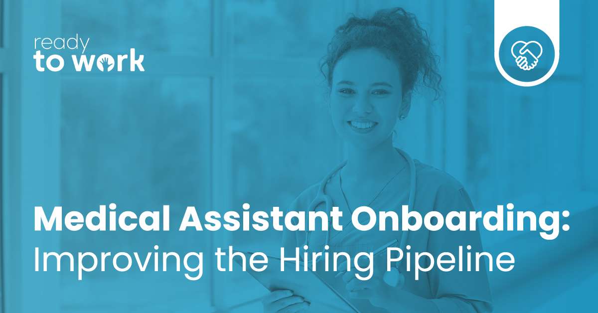 Medical Assistant Onboarding: Improving the Hiring Pipeline